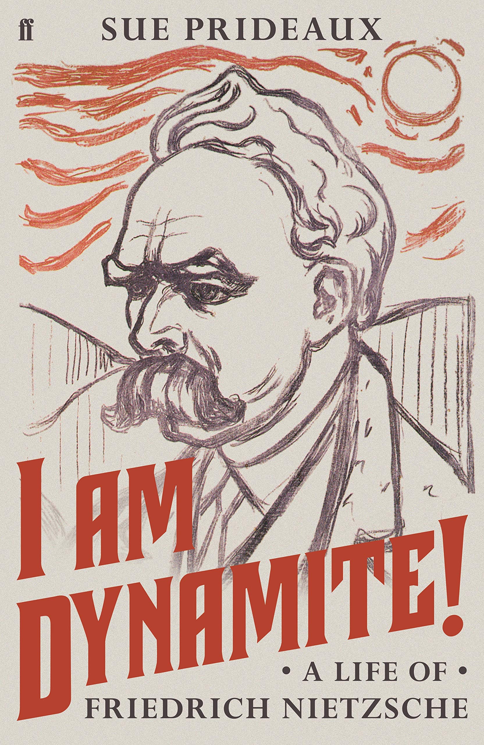 I Am Dynamite! A Life of Friedrich Nietzsche by Sue Prideaux – Shiny ...