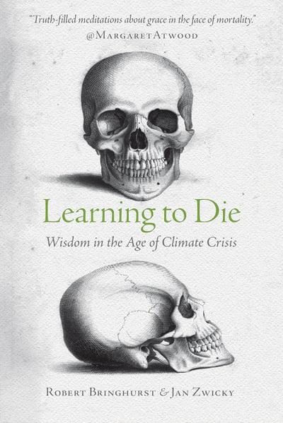 Learning to Die: Wisdom in the Age of Climate Crisis by Robert ...