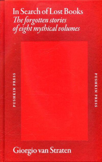 In Search of Lost Books: The forgotten stories of eight mythical ...