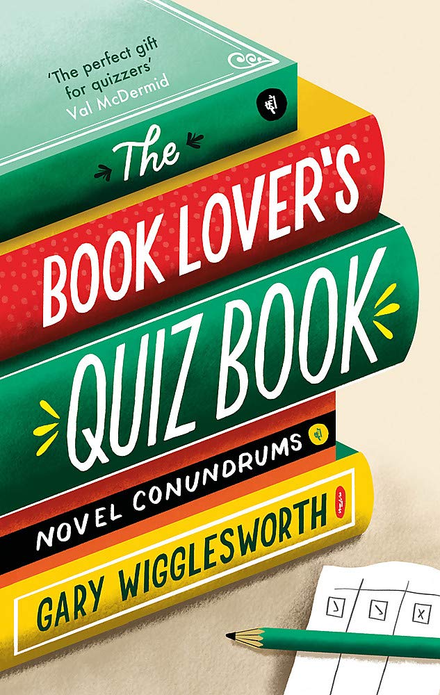 The Book Lover’s Quiz Book: Novel Conundrums by Gary Wigglesworth ...