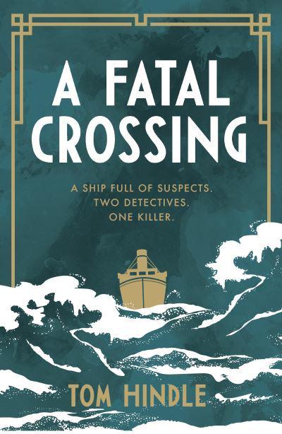 A Fatal Crossing by Tom Hindle – Shiny New Books