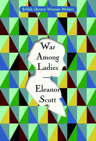 War Among Ladies by Eleanor Scott – Shiny New Books