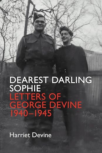 Dearest Darling Sophie: Letters of George Devine, 1940-1945, edited by ...