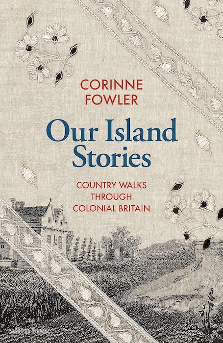 Our Island Stories: Country Walks Through Colonial Britain by Corinne ...