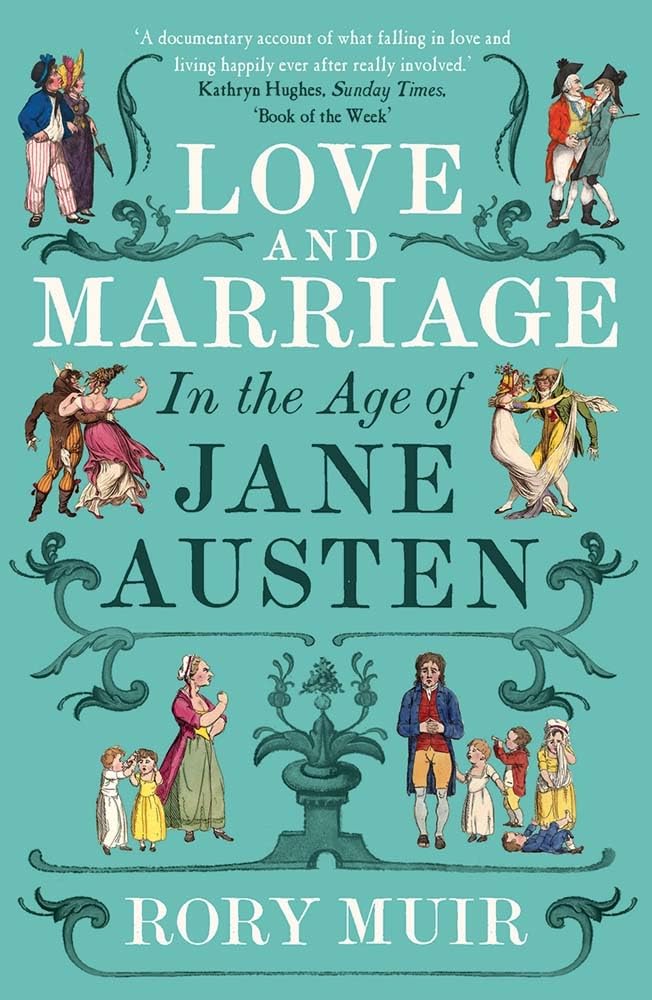 Love and Marriage in the Age of Jane Austen by Rory Muir – Shiny New Books